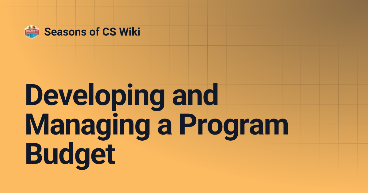 Developing and Managing a Program Budget | Seasons of CS Wiki